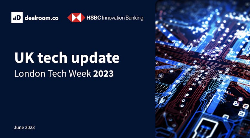 UK tech update - London Tech Week 2023 | Dealroom.co