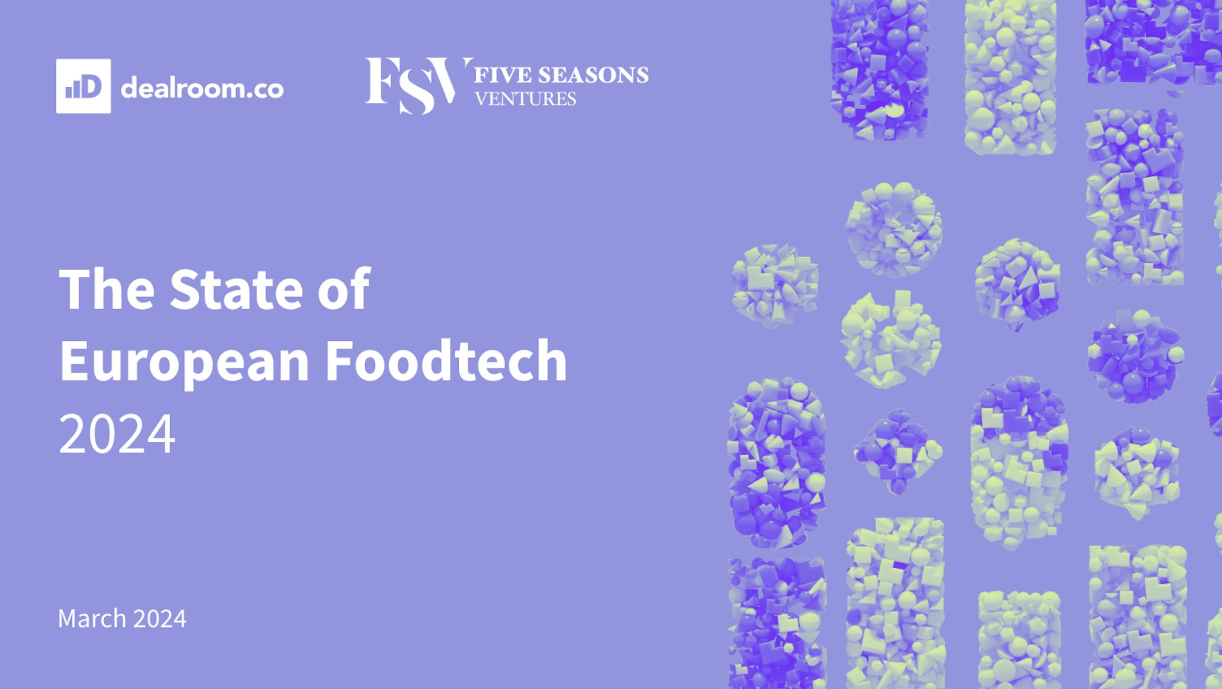 The State of European Foodtech 2024 | Dealroom.co