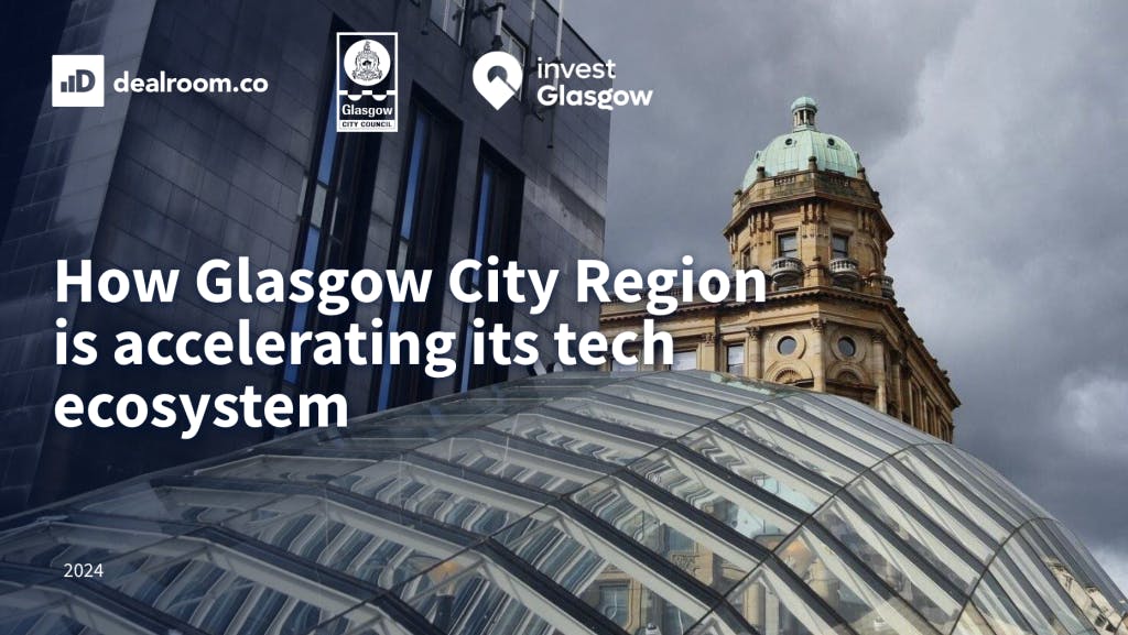 Glasgow Tech Ecosystem - 2024 | Dealroom.co