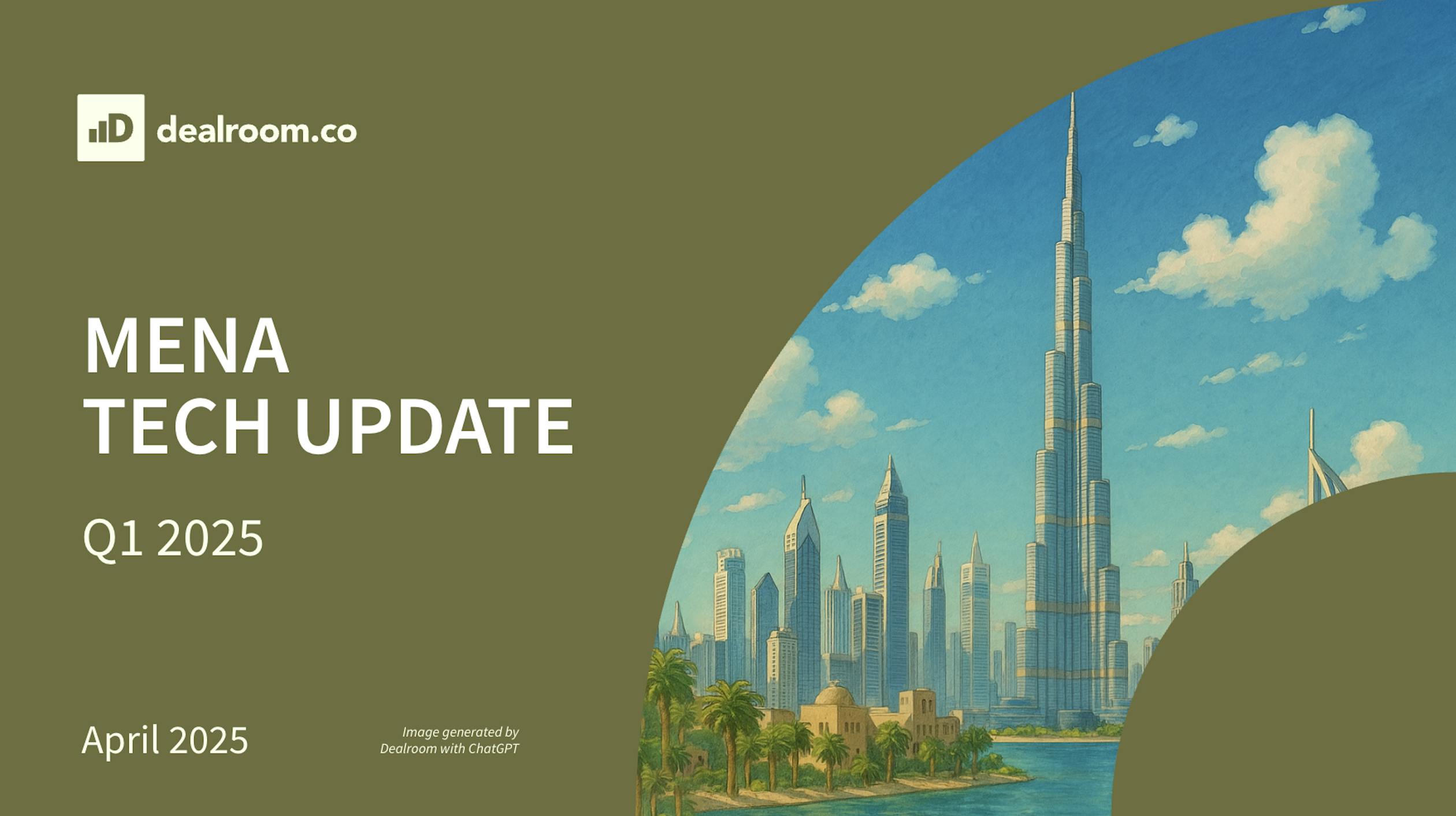 MENA Tech Update - Q1 2025 | Dealroom.co